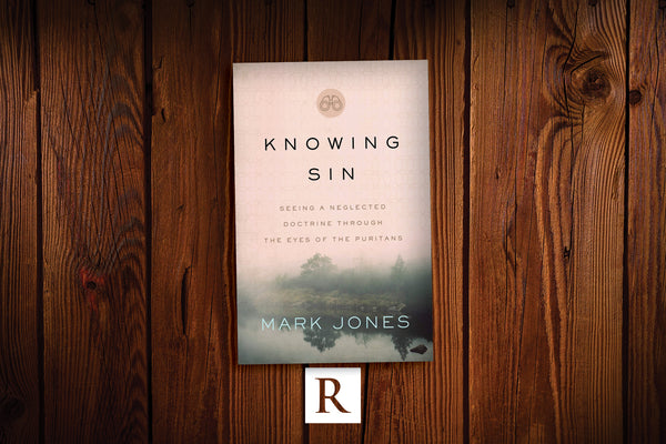 Book Review: Knowing Sin by Mark Jones | Reformers Bookshop