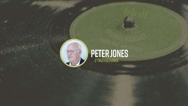 Reformers Bookcast: From the Archives (Peter Jones)