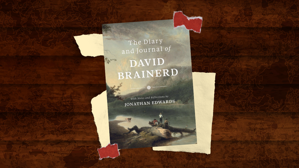 Reformers Book Review: The Diary and Journal of David Brainerd