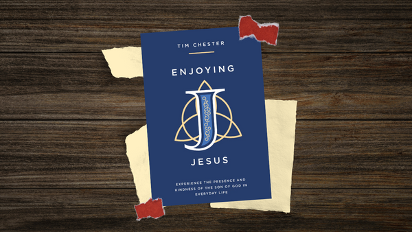 Book Review | Enjoying Jesus by Tim Chester | Reformers