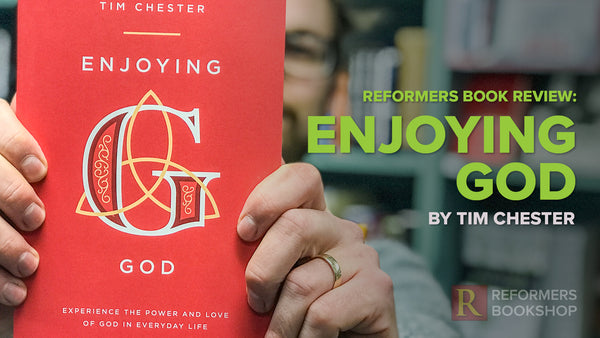 Book Review: Enjoying God | Reformers Bookshop