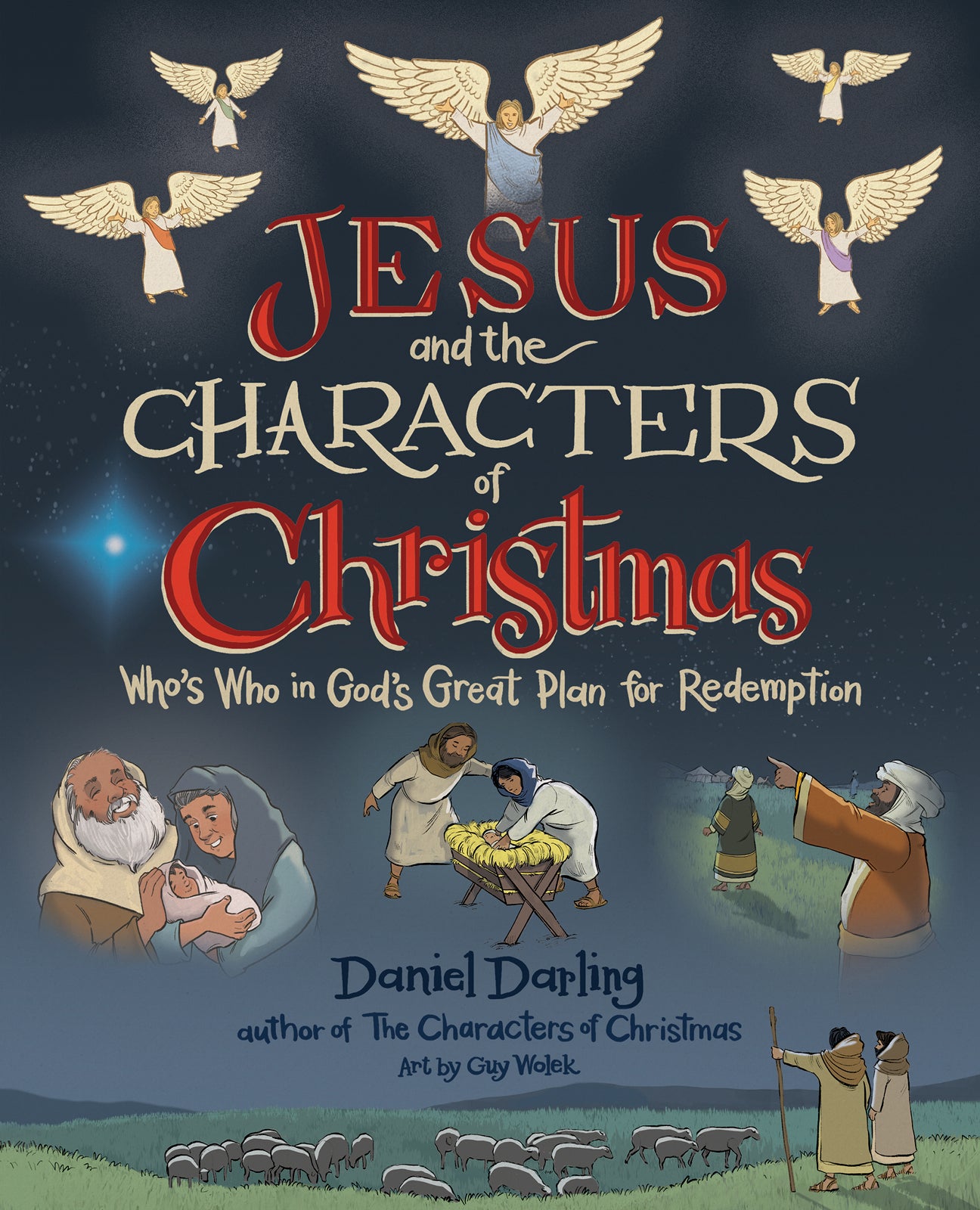 Jesus and the Characters of Christmas by Daniel Darling; Guy Wolek ...