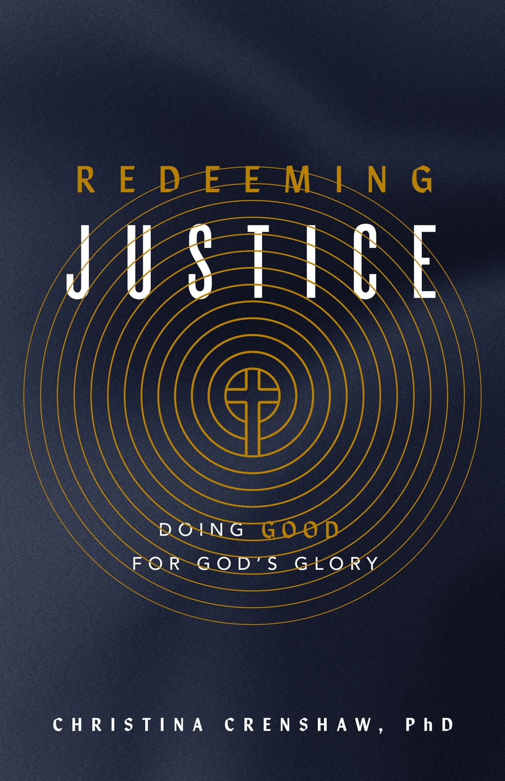 Redeeming Justice: Reclaiming God's Vision for Doing Good in the World ...