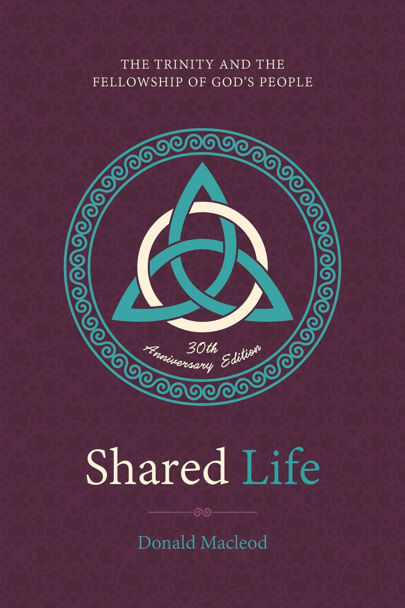 Shared Life: The Trinity and the Fellowship of God’s People by Donald ...