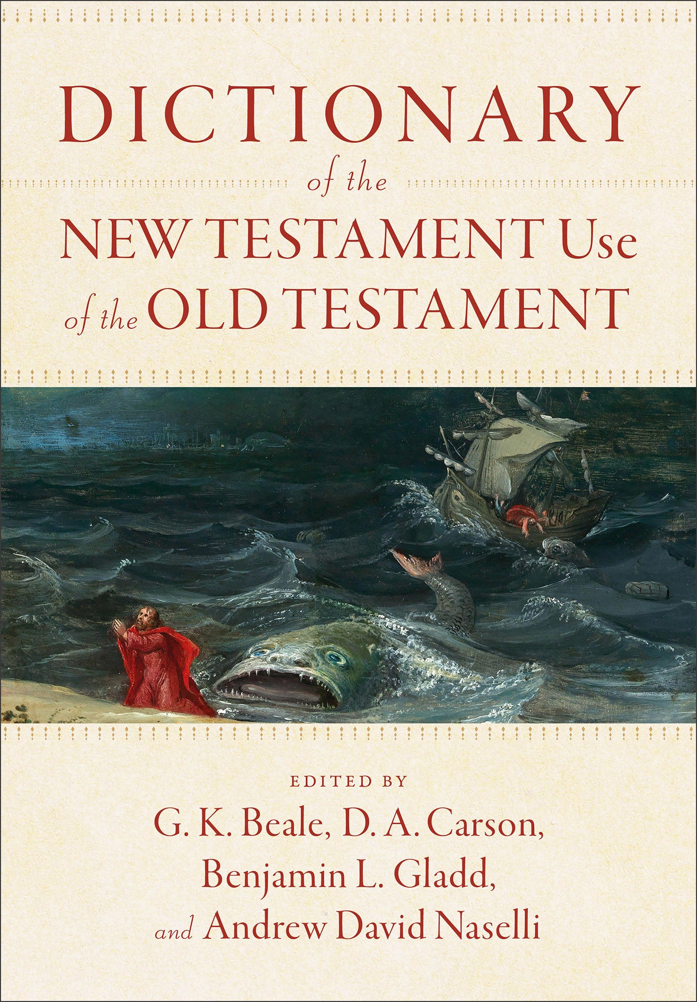 Dictionary of the New Testament Use of the Old Testament by G. K. Beale ...