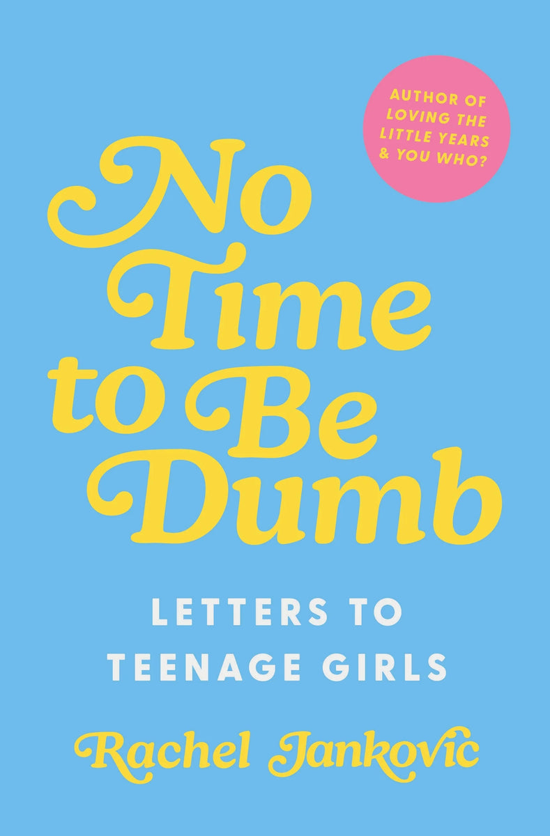 No Time to Be Dumb by Rachel Jankovic | Reformers Bookshop
