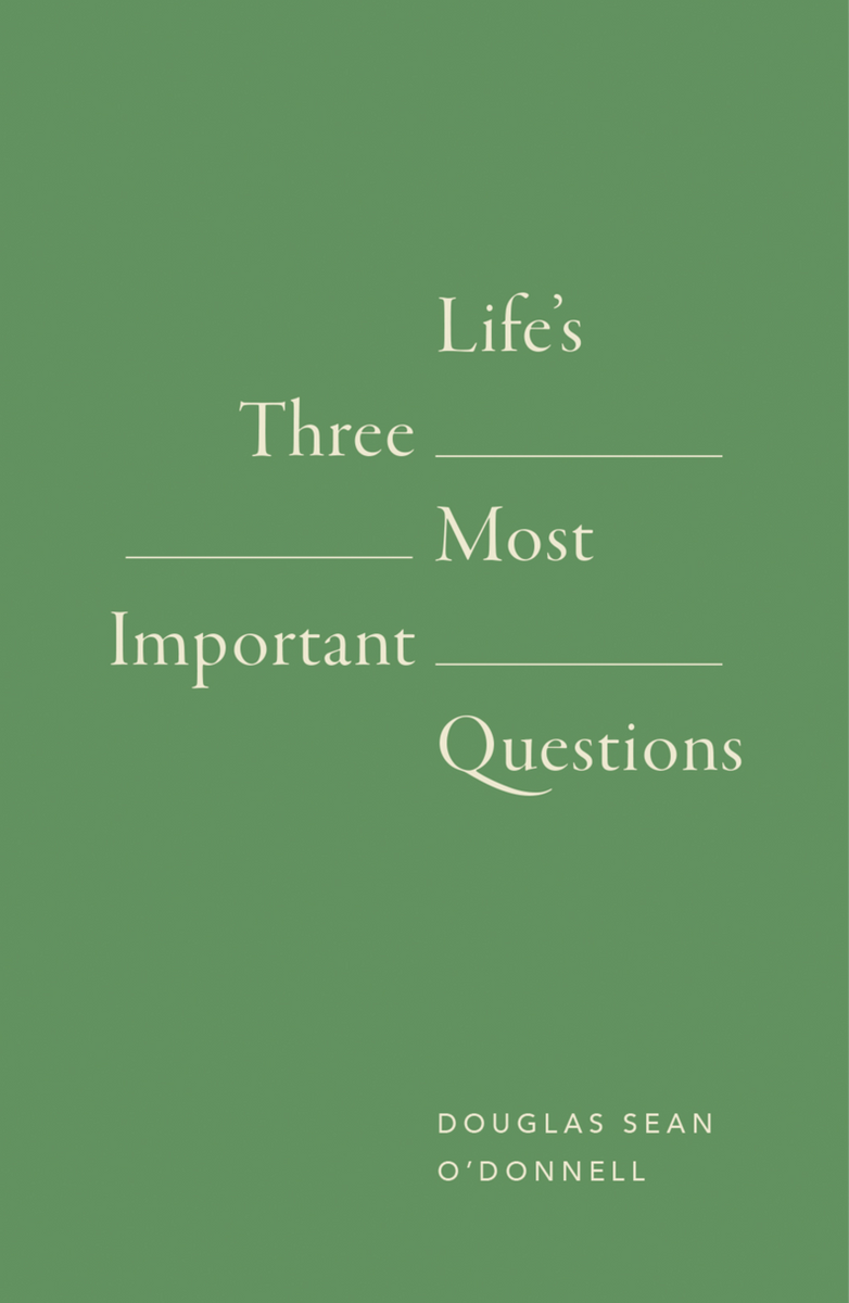 Life's 3 Most Important Questions (10 Pack) by Douglas Sean O'Donnell