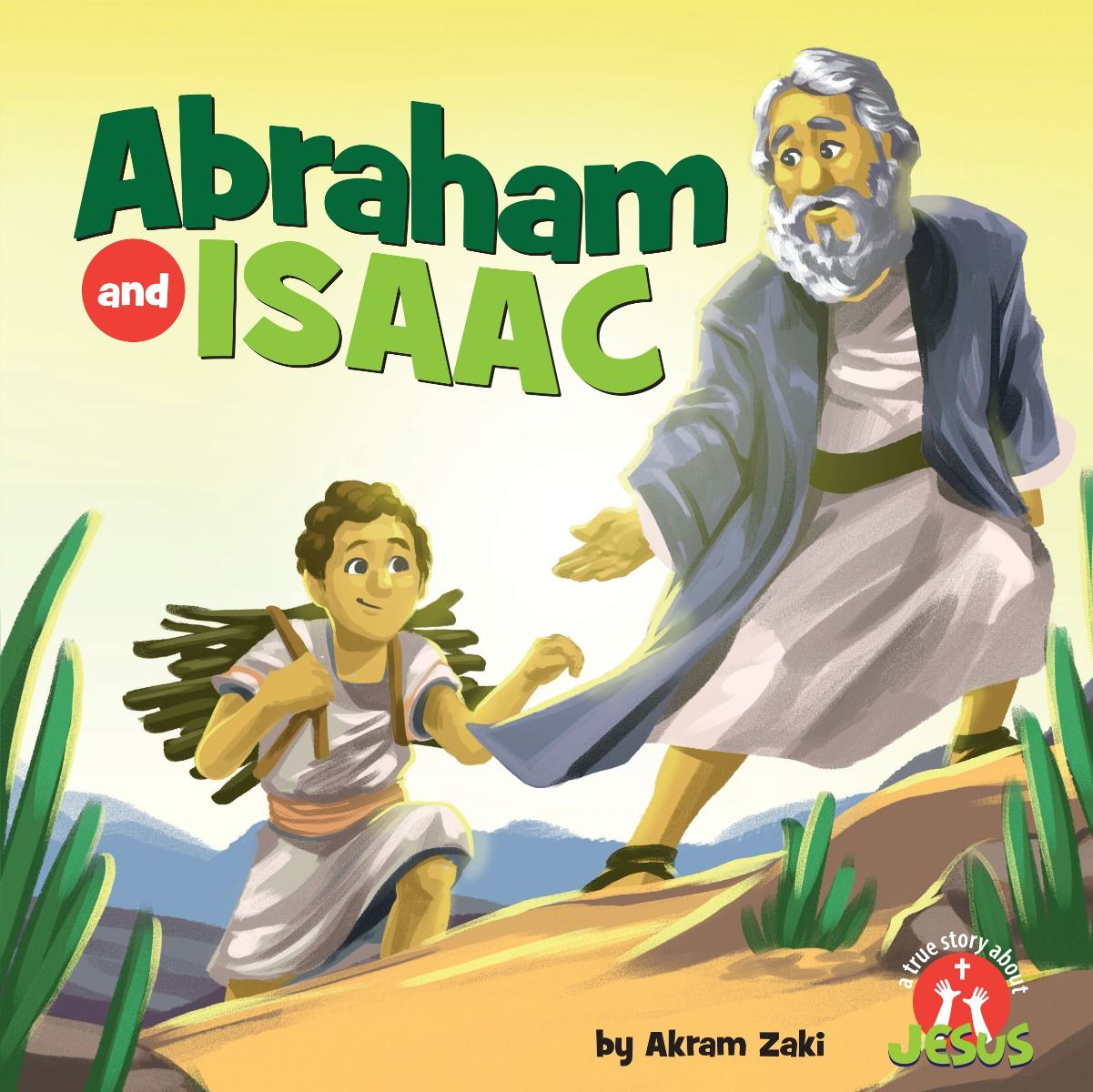 Abraham and Isaac (A True Story About Jesus) by Akram Zaki; Paulo ...