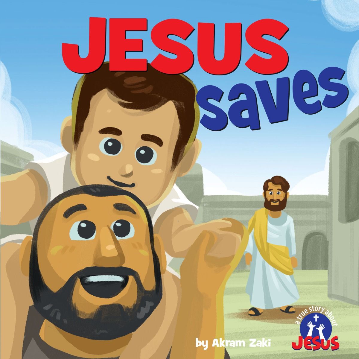 Jesus Saves (A True Story About Jesus) by Akram Zaki; Paulo Gaviola ...