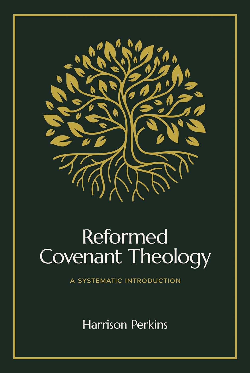 Reformed Covenant Theology: A Systematic Introduction by Harrison Perkins