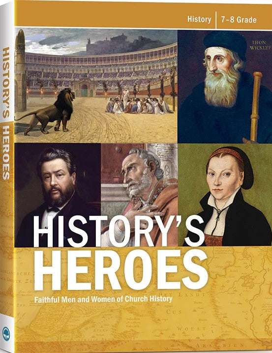 History's Heroes by Joshua Schwisow; Kevin Swanson; Daniel Noor (Editors)
