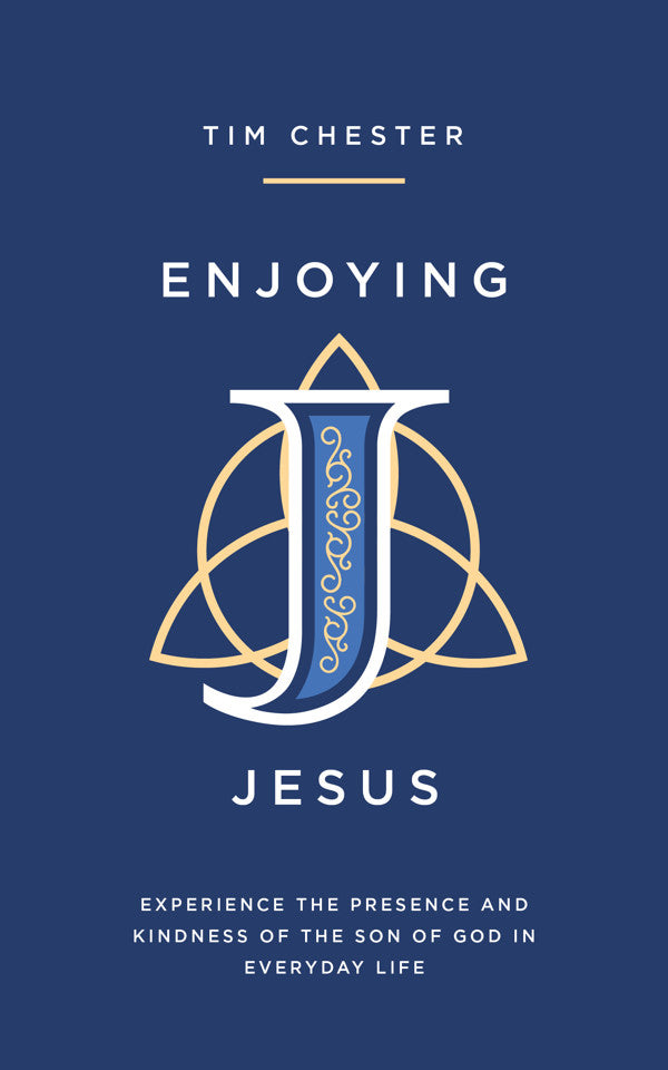 Enjoying Jesus by Tim Chester | Reformers Bookshop