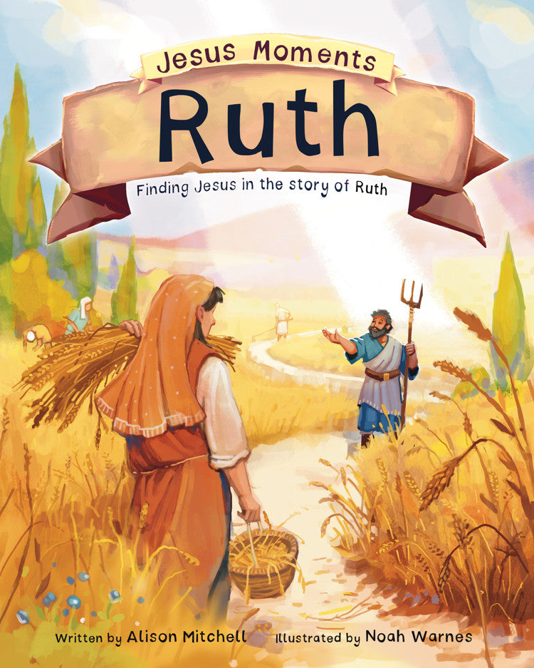 Jesus Moments: Ruth by Alison Mitchell; Noah Warnes (Illustrator)