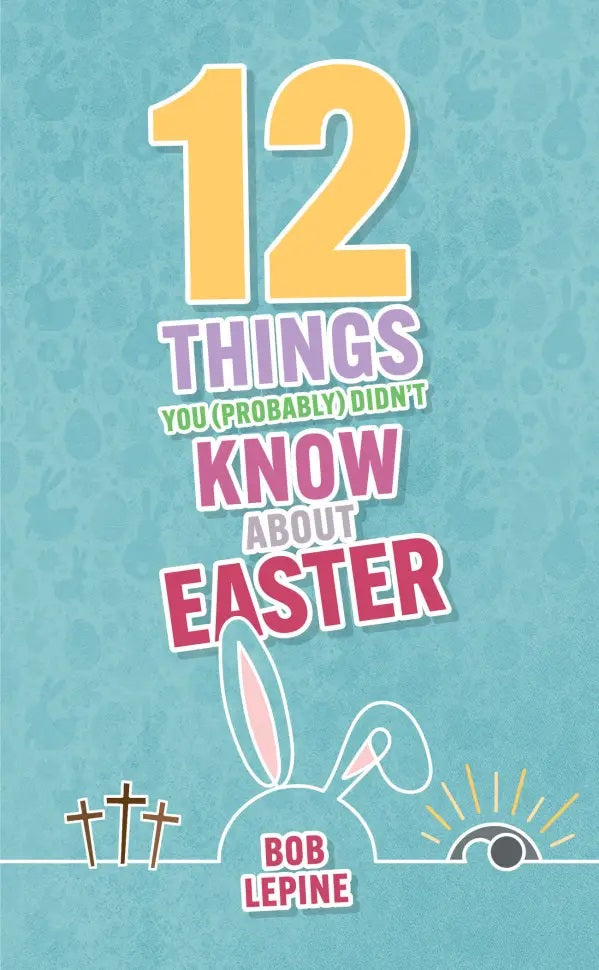 12 Things You Probably Didn T Know About Easter By Bob Lepine