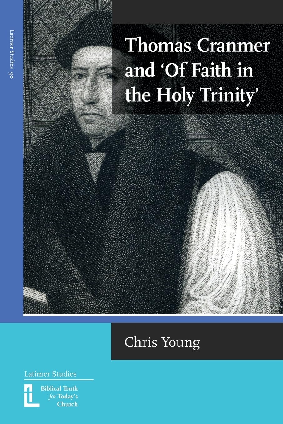 Thomas Cranmer and ‘Of Faith in the Holy Trinity’ | Reformers
