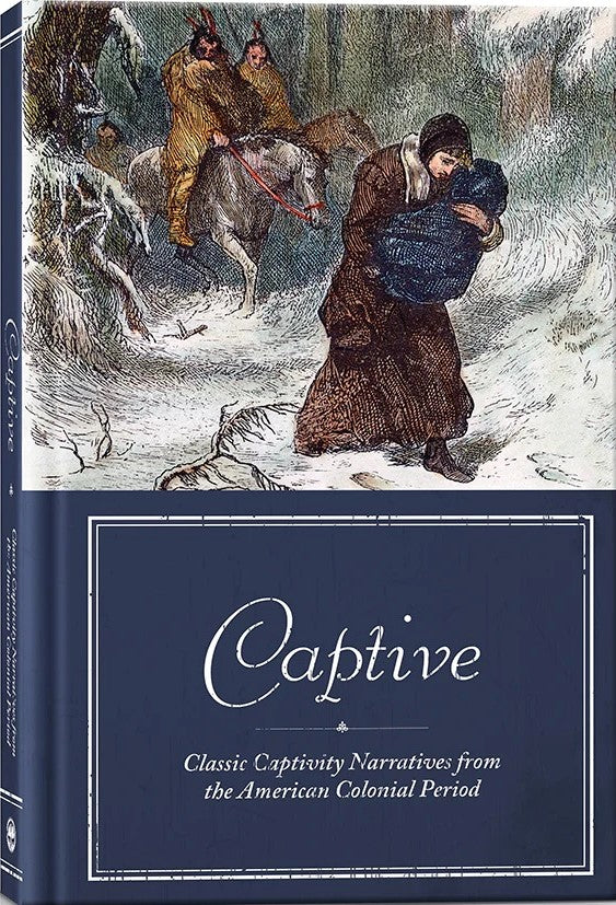 Captive: Classic Captivity Stories from the American Colonial Period by ...