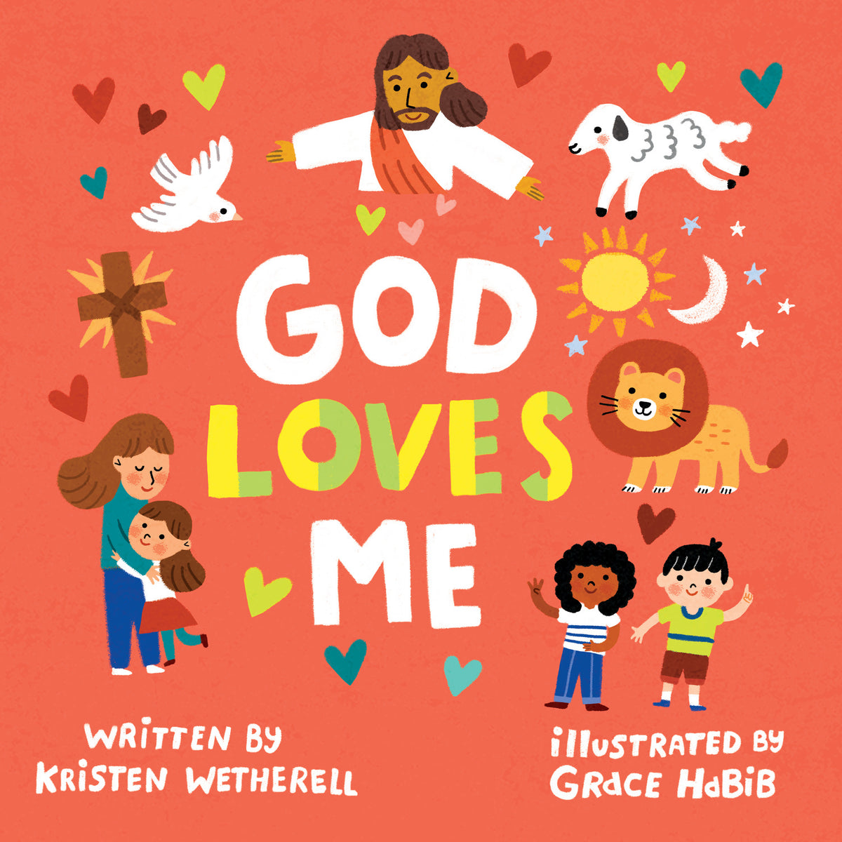 God Loves Me by Kristen Wetherell; Grace Habib (Illustrator)