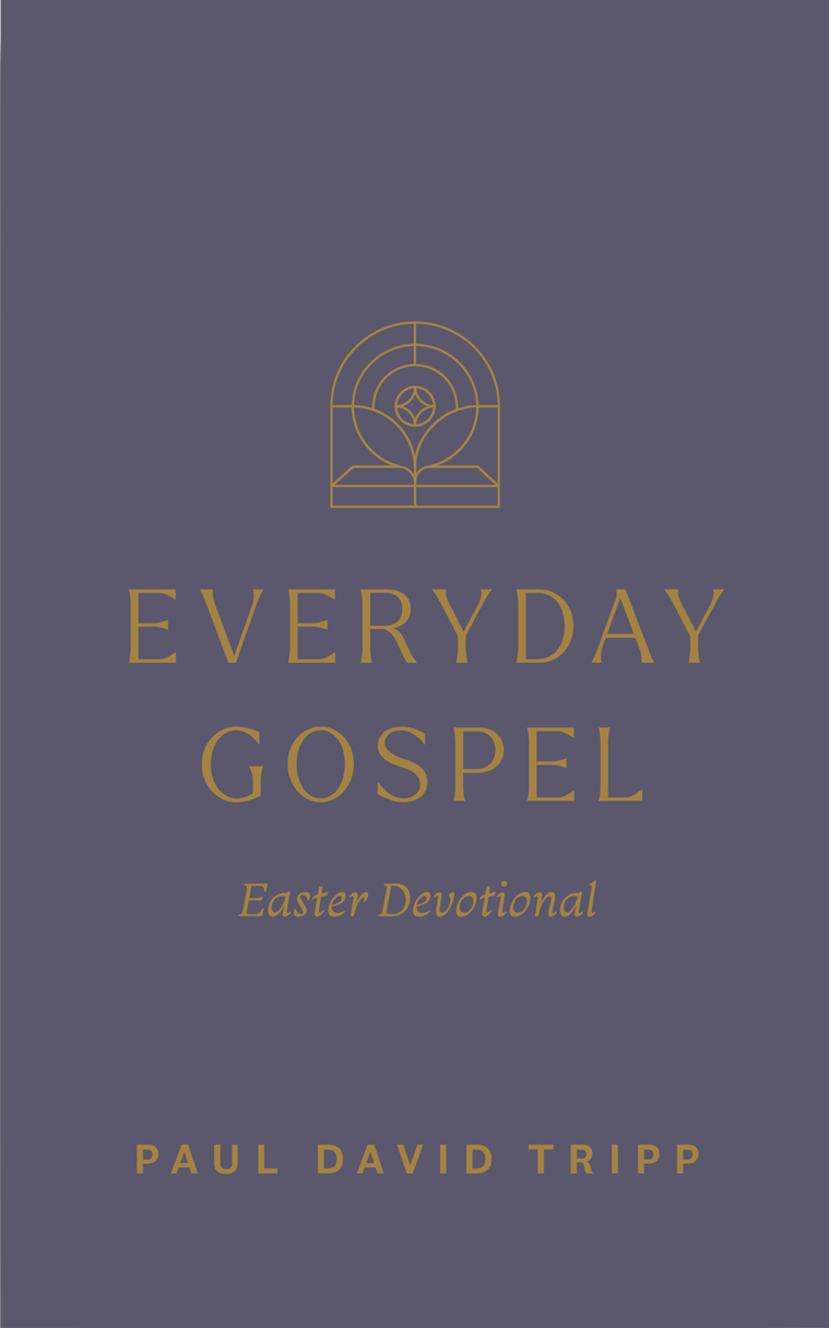 Everyday Gospel Easter Devotional by Paul David Tripp