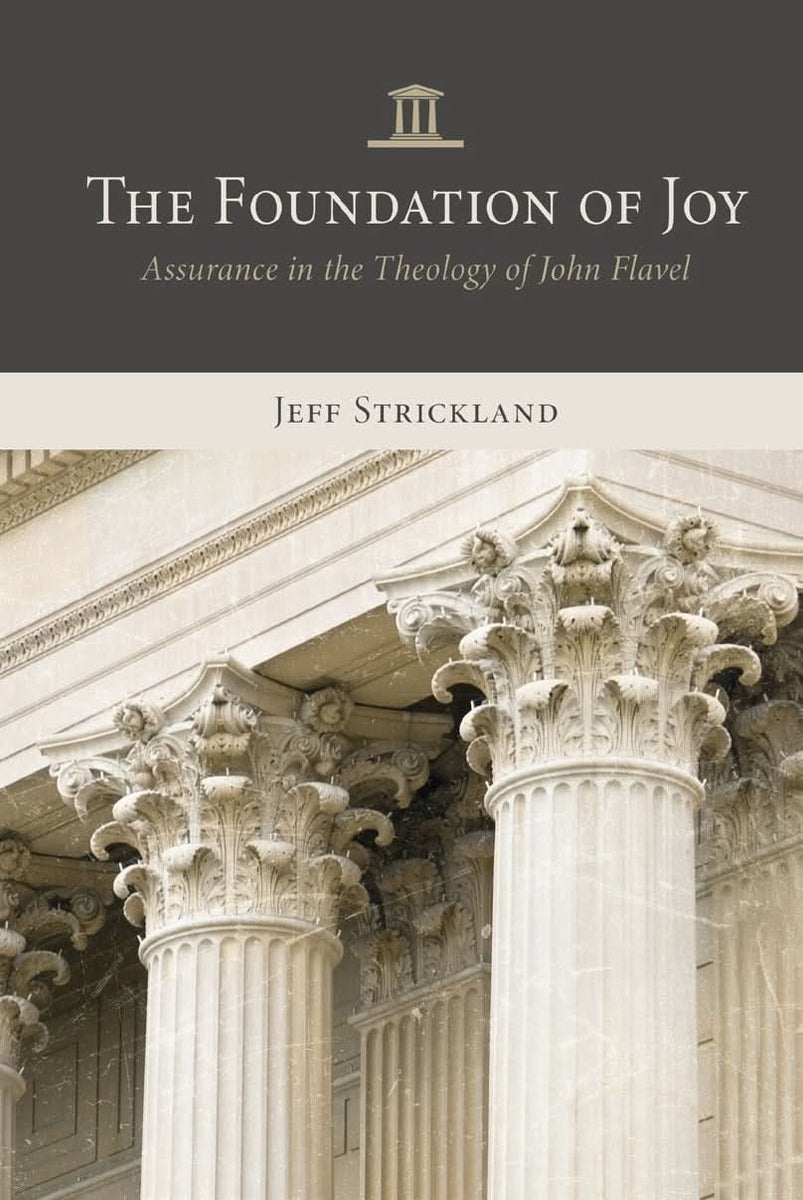The Foundation of Joy by Jeff Strickland | Reformers Bookshop