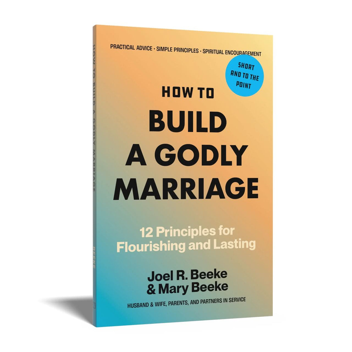 How to Build a Godly Marriage: 12 Principles for Flourishing and ...