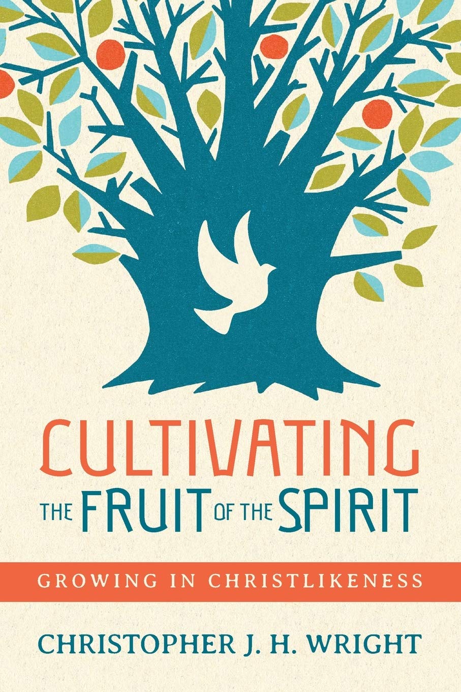 Cultivating the Fruit of the Spirit: Growing in Christlikeness by ...