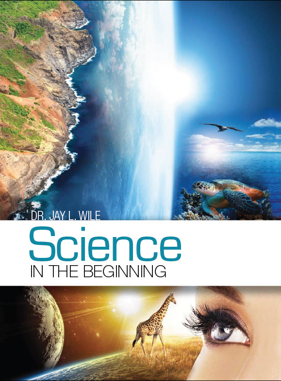 Science in the Beginning by Dr. Jay L. Wile