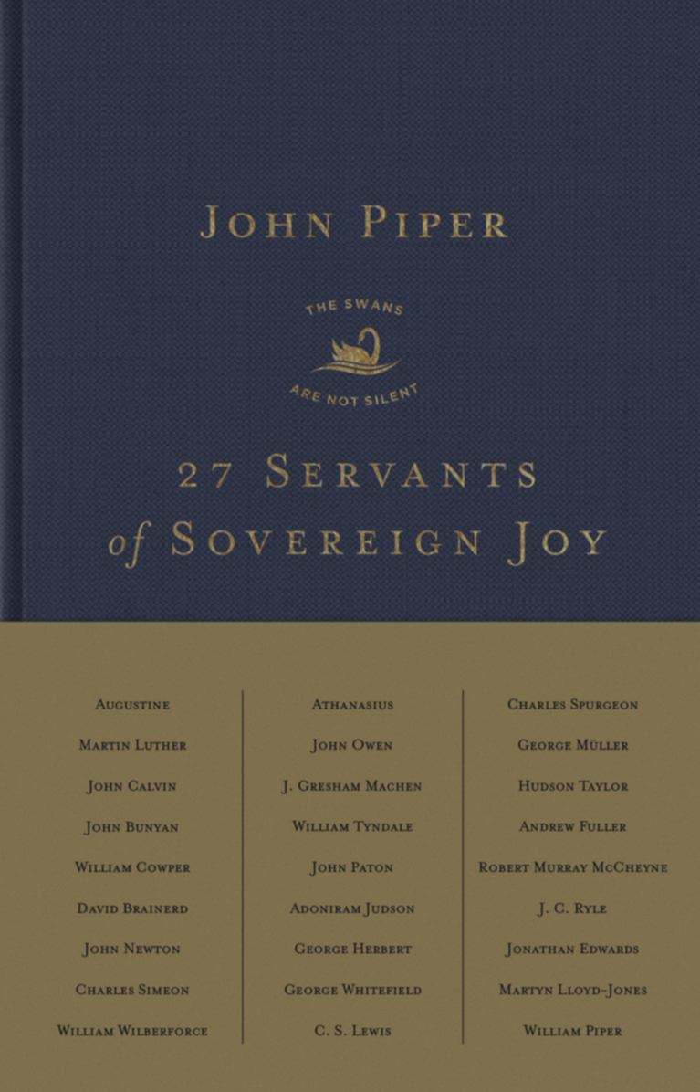 27 Servants of Sovereign Joy: Faithful, Flawed, and Fruitful by John Piper