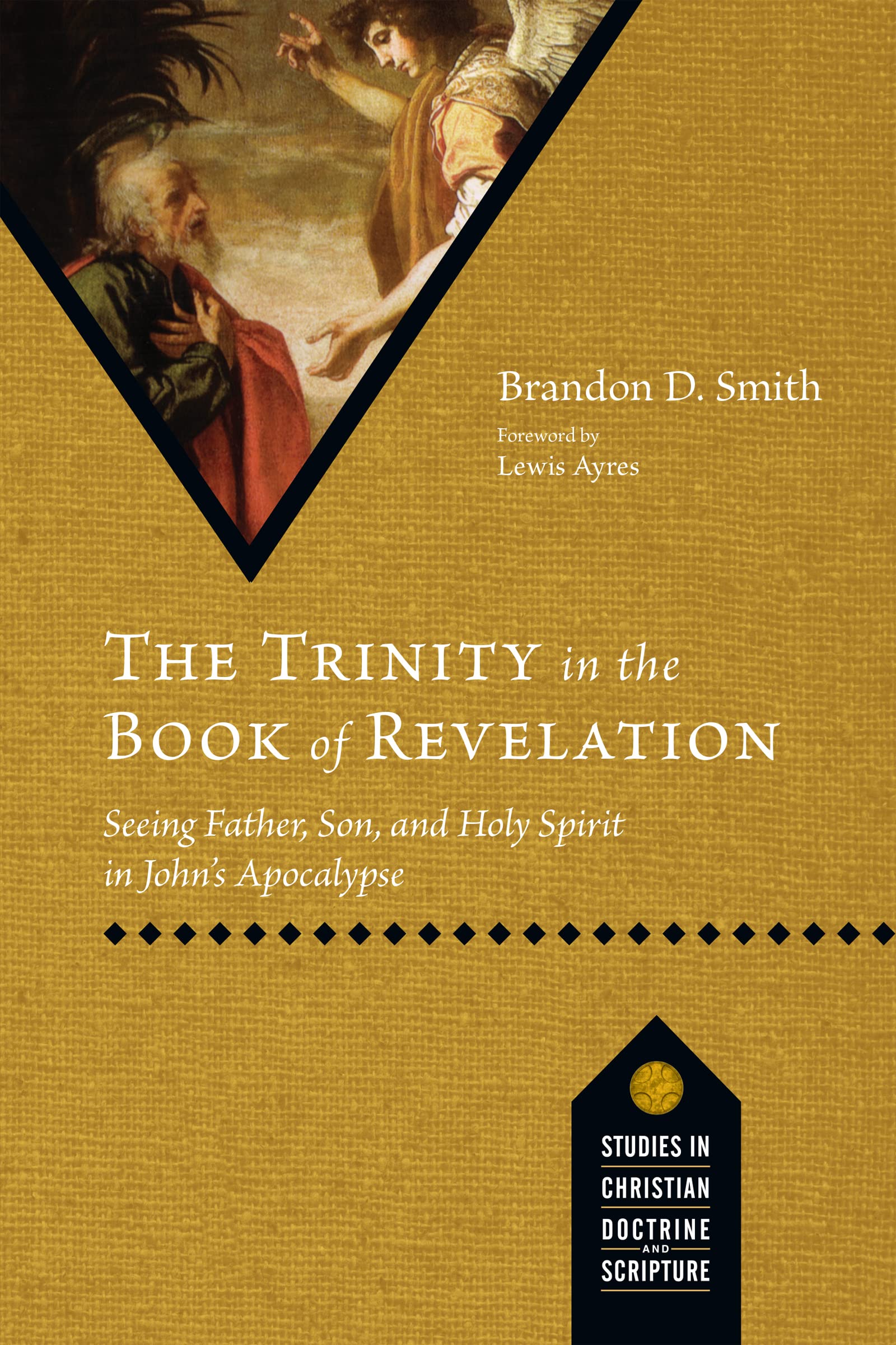 Trinity in the Book of Revelation, The: Seeing Father, Son, and Holy Spirit in John's Apocalypse ...