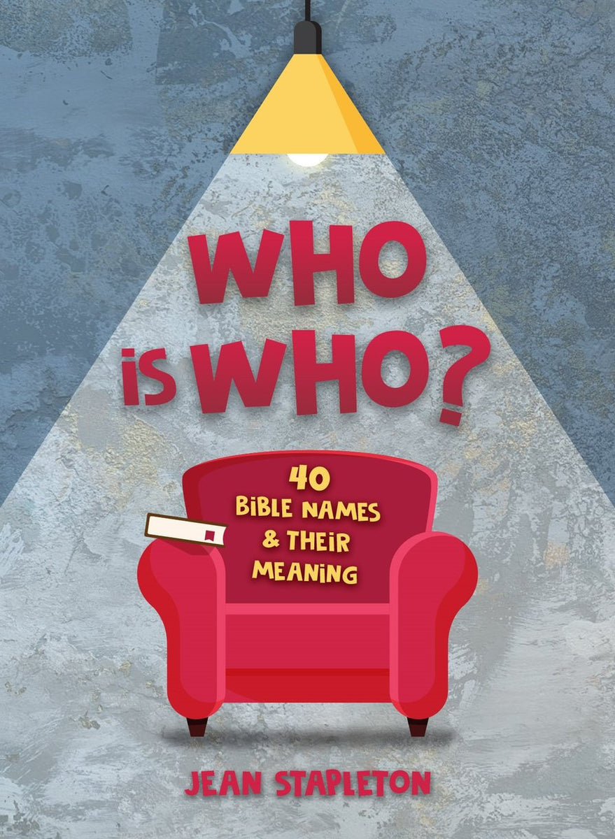 Who Is Who: 40 Bible Names and Their Meaning by Jean Stapleton