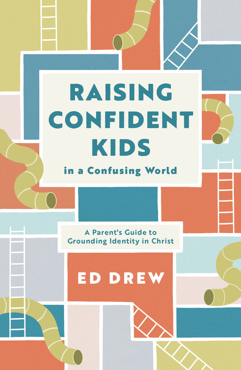 Buy Raising Confident Kids in a Confusing World by Ed Drew