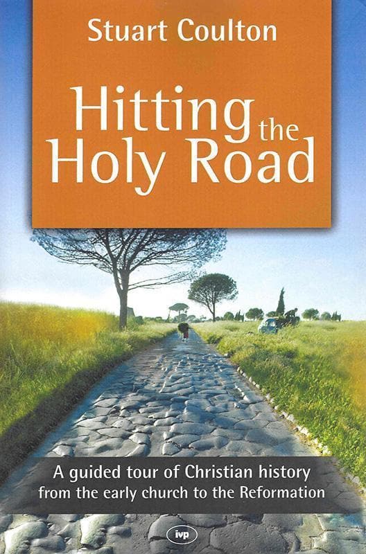 Hitting the Holy Road: A Guided Tour Of Christian History