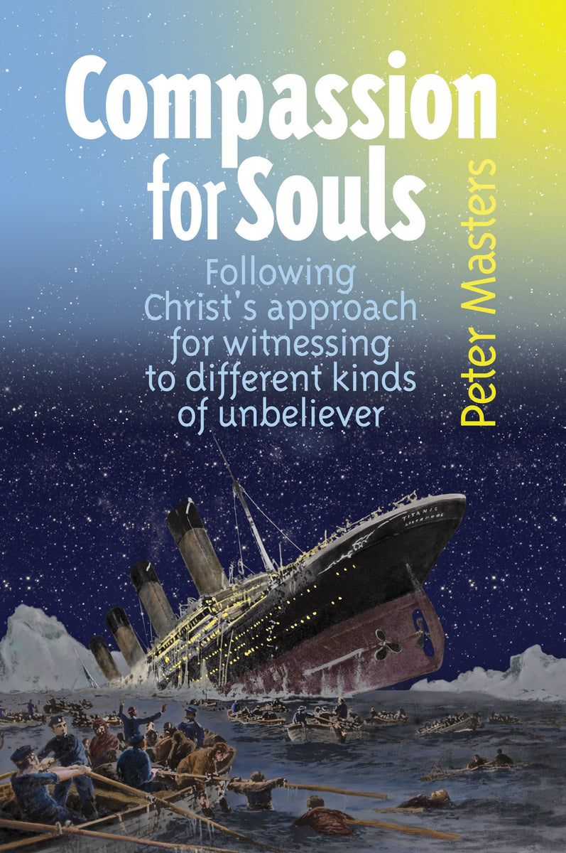 Compassion for Souls: Following Christ's Approach for Witnessing to ...