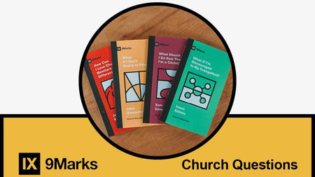 Books by 9Marks | Reformers Bookshop