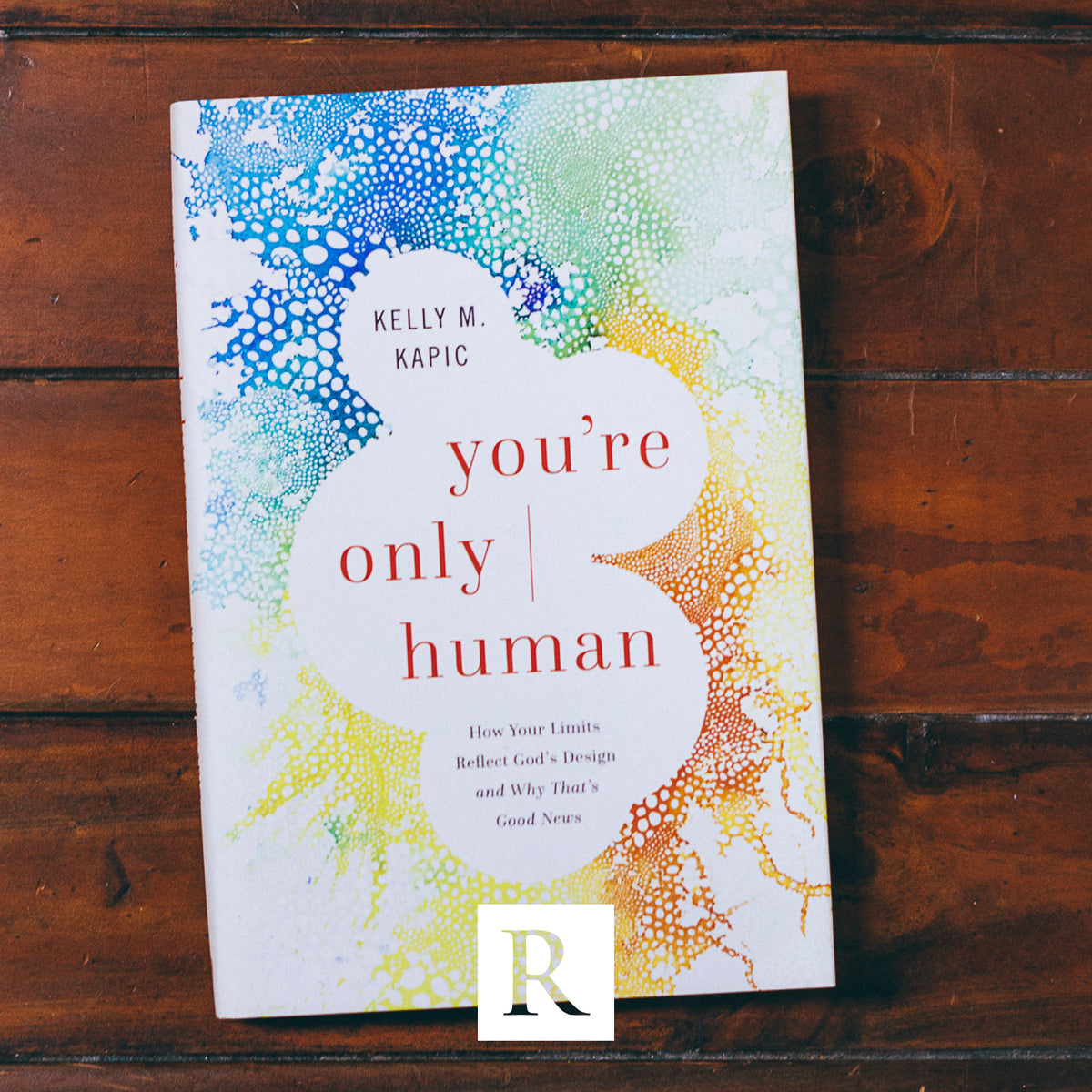 You're Only Human: How Your Limits Reflect God’s Design and Why That’s ...