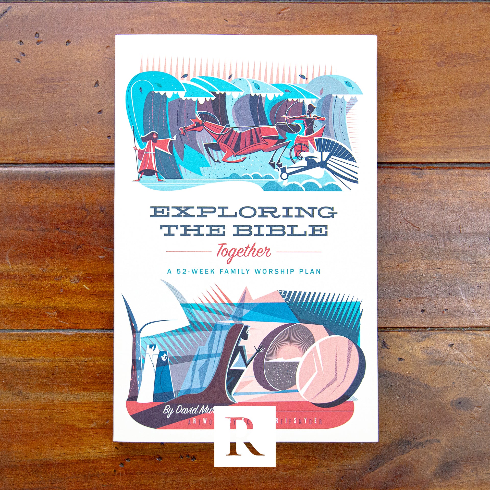 Exploring the Bible Together: A 52-Week Family Worship