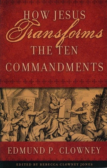 How Jesus Transforms The Ten Commandments | Reformers